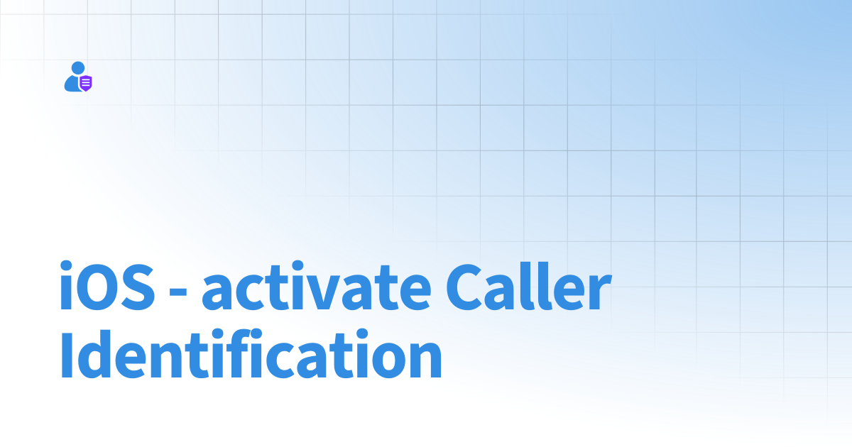 iOS - activate Caller Identification | Secure Contacts App (SCA)