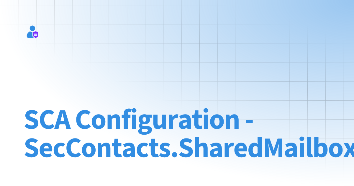 SCA Configuration - SecContacts.SharedMailboxContacts | Secure Contacts ...