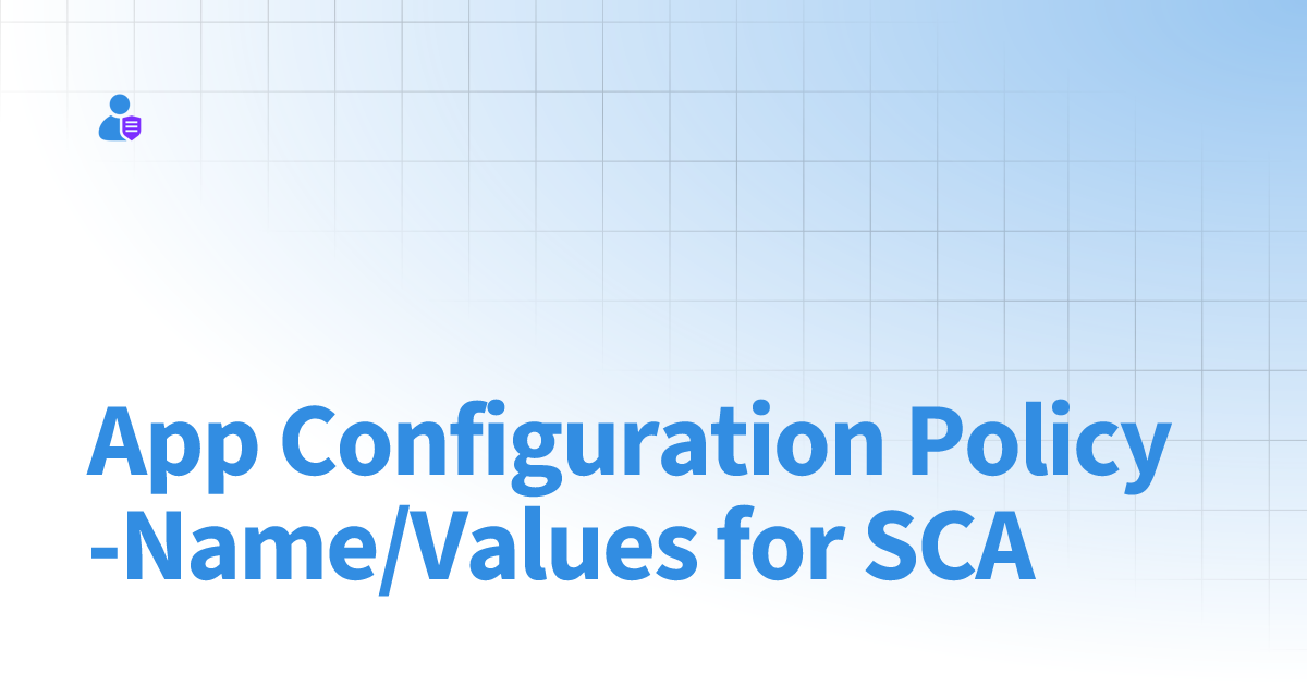 App Configuration Policy -Name/Values for SCA | Secure Contacts App (SCA)