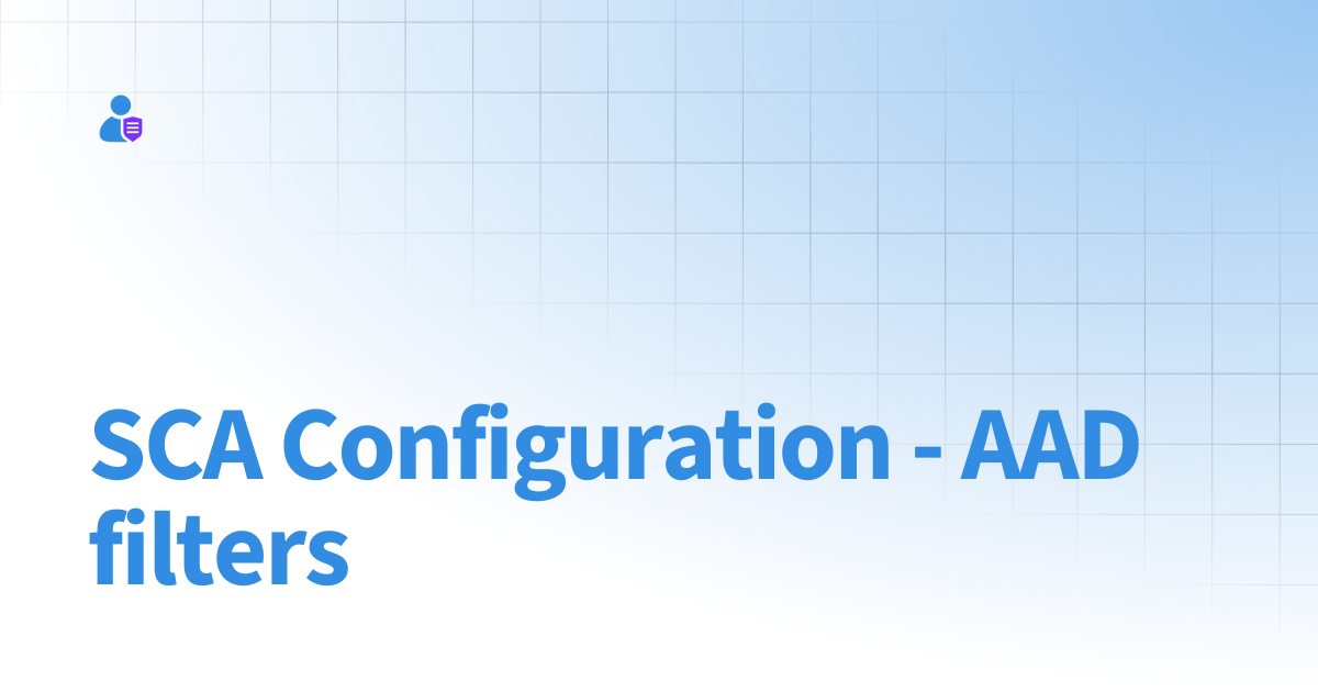 SCA Configuration - AAD filters | Secure Contacts App (SCA)