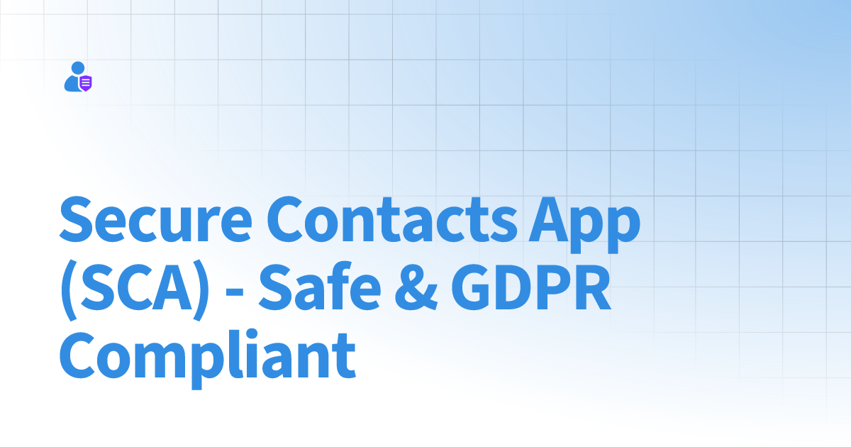 Secure Contacts App (SCA) - Safe & GDPR Compliant | Secure Contacts App ...